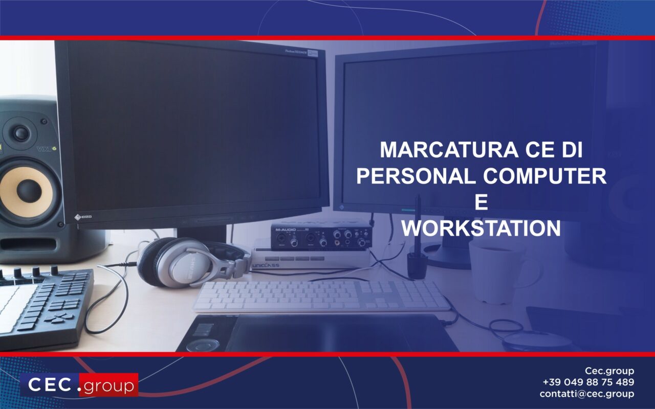 Marcatura CE PC e workstation - CEC.Group la fa con Te